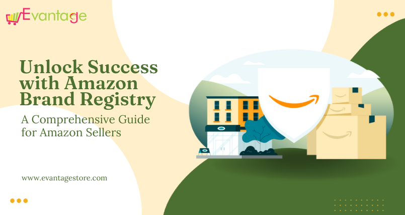 Unlock Success with Amazon Brand Registry A Comprehensive Guide for ...
