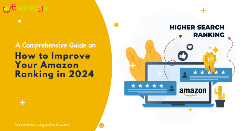 A Comprehensive Guide on How to Improve Your Amazon Ranking in 2024