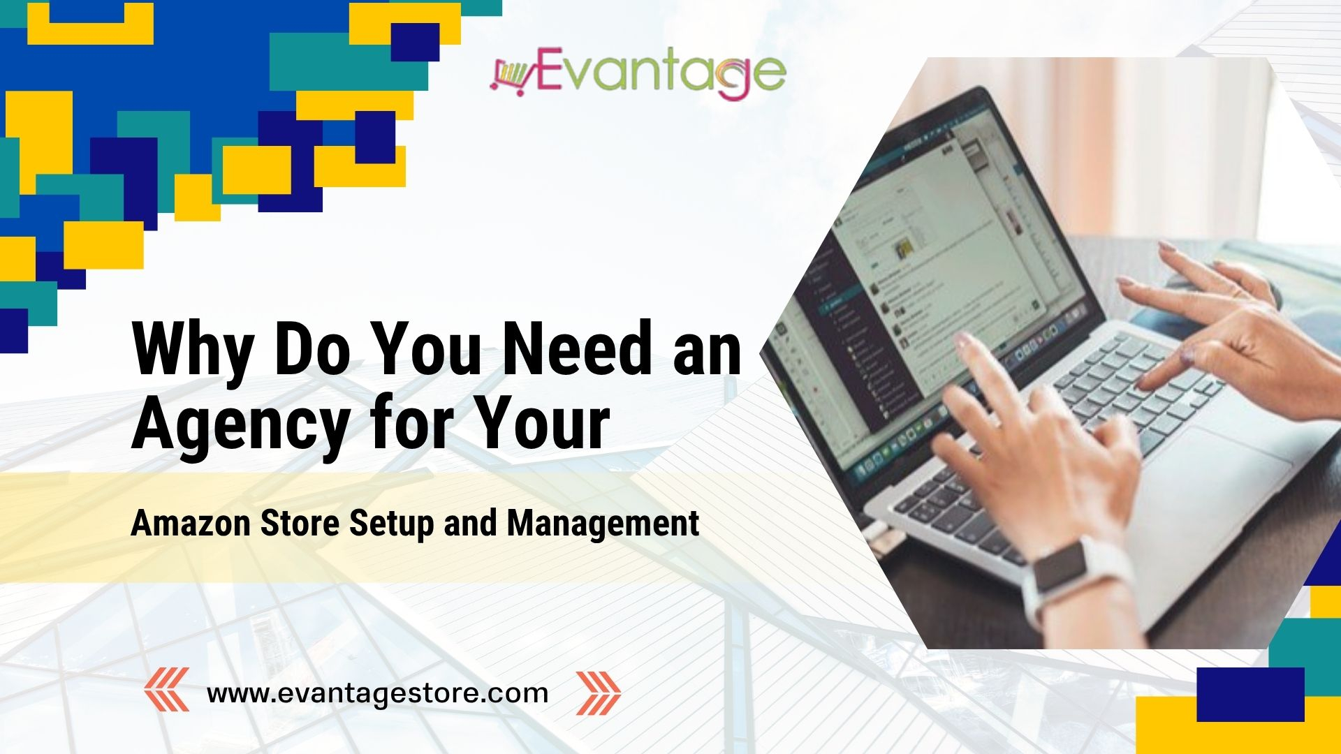 Why Do You Need an Agency for Your Amazon Store Setup and Management?