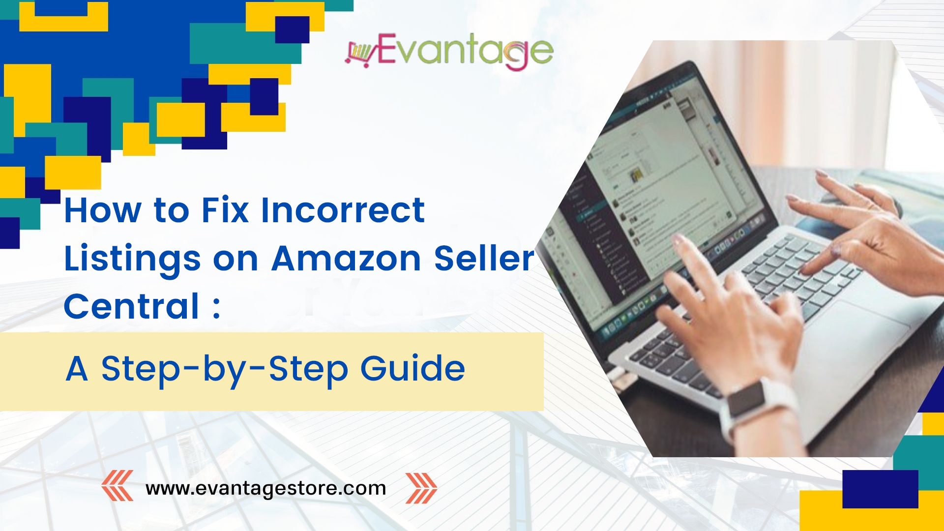 How to Fix Incorrect Listings on Amazon Seller Central A Step by Step Guide