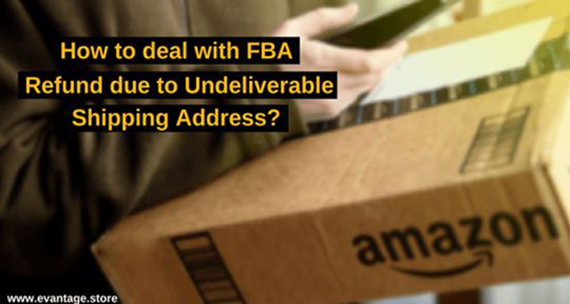 How to deal with FBA Refund due to Undeliverable Shipping Address?
